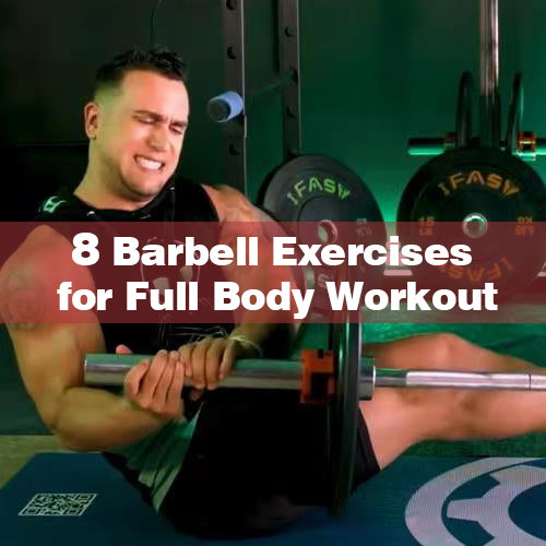 8 Barbell Exercises for Full Body Workout